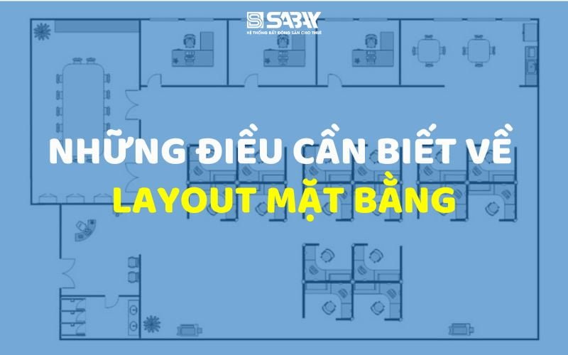 Những điều Cần Biết Về Layout Mặt Bằng – Sabay Group