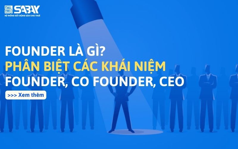 Founder Là Gì? Phân Biệt Các Khái Niệm Founder, CO Founder, CEO