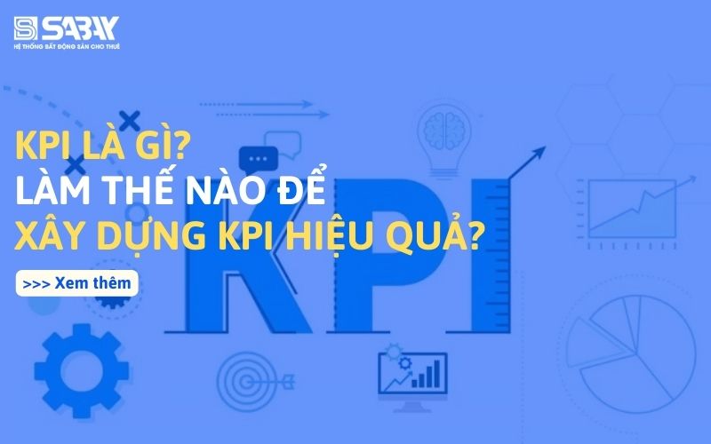 KPI Là Gì? Làm Thế Nào để Xây Dựng KPI Hiệu Quả?