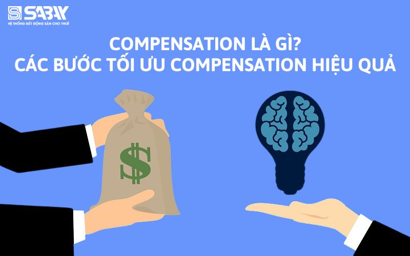 Compensation Là Gì? Các Bước Tối ưu Compensation Hiệu Quả – Sabay Group
