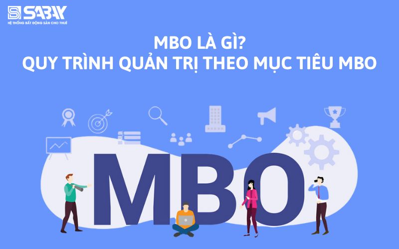 MBO Là Gì? Quy Trình Quản Trị Theo Mục Tiêu MBO