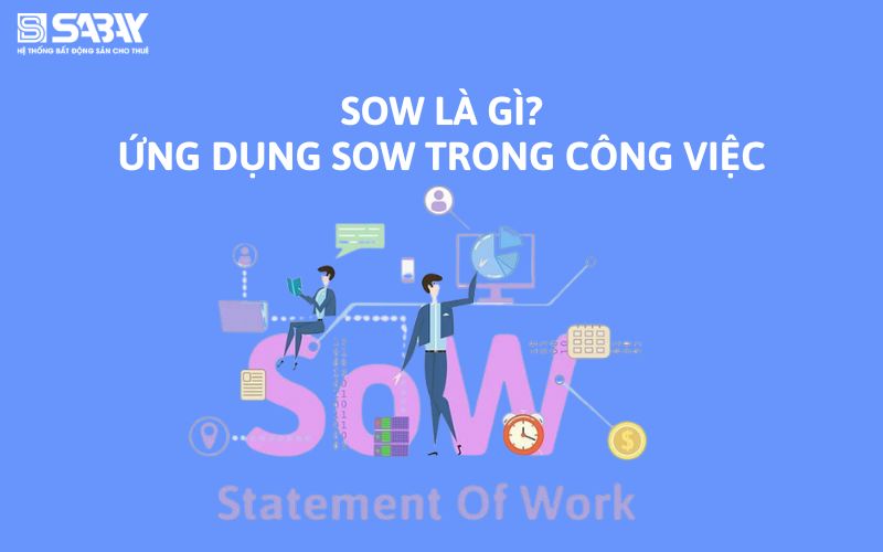 SOW Là Gì? Ứng Dụng SOW Trong Công Việc – Sabay Group